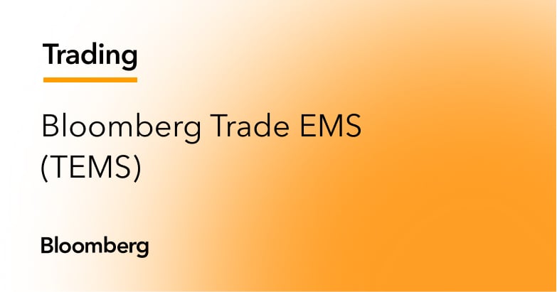 Bloomberg Trade EMS (TEMS) | Bloomberg Professional Services